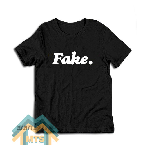 Fake T-Shirt Unisex - Manyteesshop.com