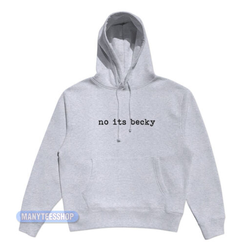 Taylor Swift No Its Becky Hoodie - Manyteesshop.com